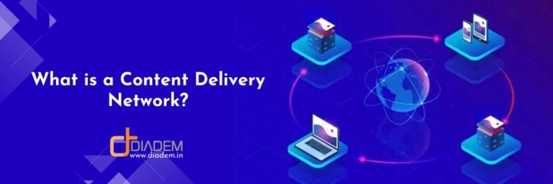 What is a content delivery network? | Diadem Technologies