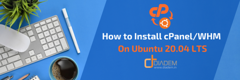 How to install cPanel on Ubuntu 20.04 | Diadem Technologies