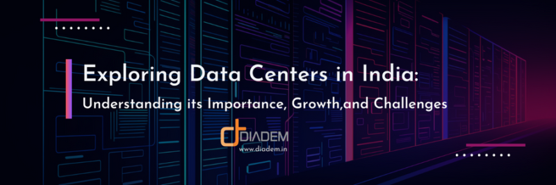 Data Centers in India: Its Importance, Growth and Future